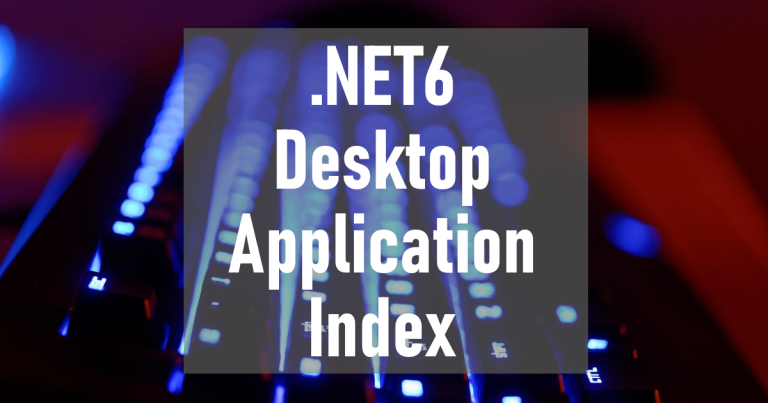 .NET 6 時代のデスクトップアプリ系エントリまとめ | :: halation ghost